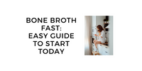 Bone Broth Fast: Foolproof Guide For Health And Longevity
