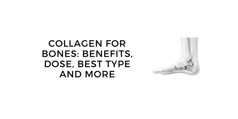 Collagen for Bones: Benefits, Types, Sources, Timing, Dosage and More